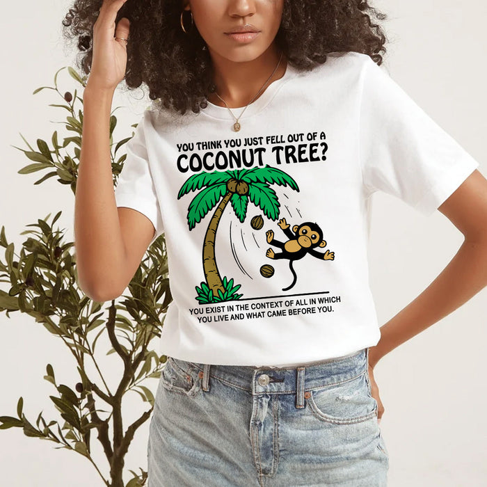 You Think You Just Fell Out Of A Coconut Tree T-Shirt, Kamala Harris M
